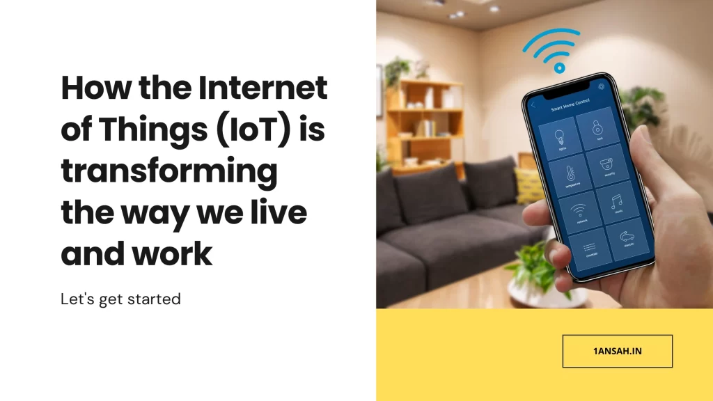 How the Internet of Things (IoT) is transforming the way we live and ...