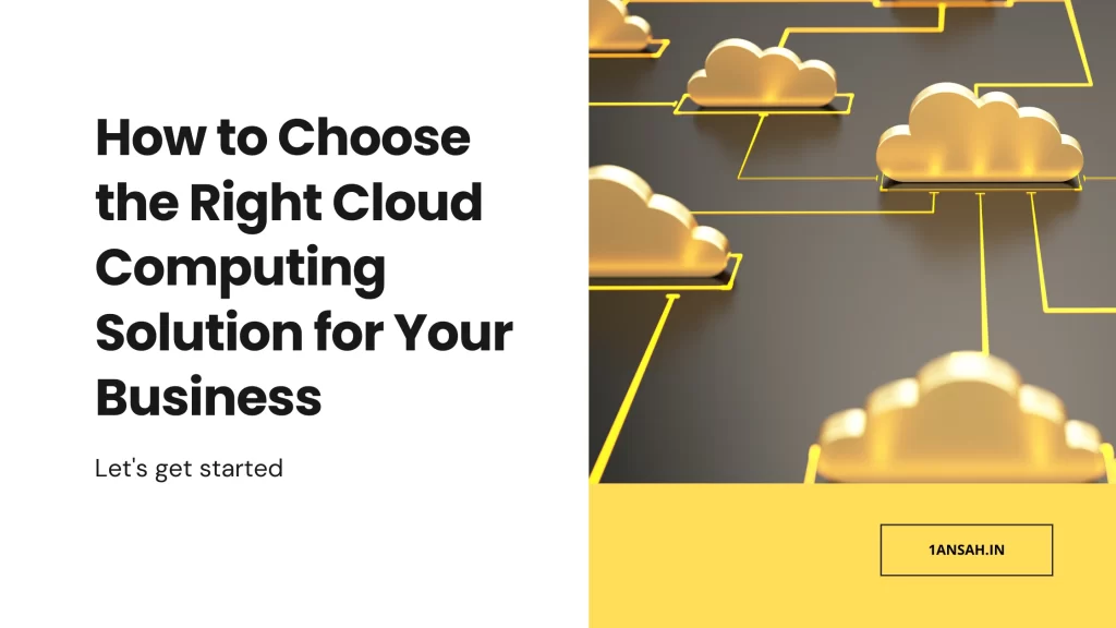 How to Choose the Right Cloud Computing Solution for Your Business ...