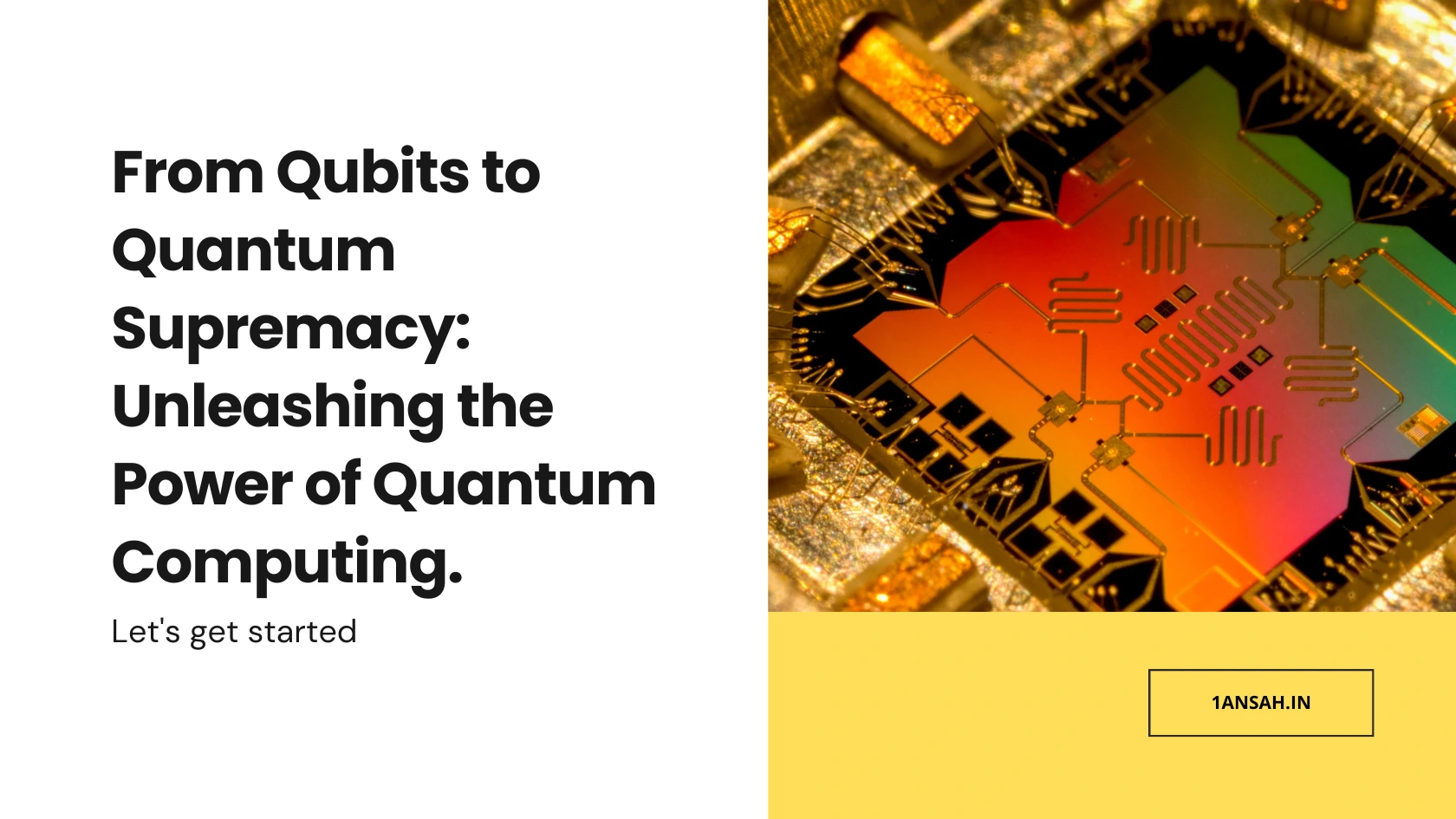 From Qubits to Quantum Supremacy: Unleashing the Power of Quantum Computing. - 1Ansah Technologies