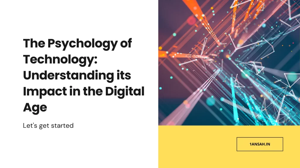 The Psychology of Technology: Understanding its Impact in the Digital ...