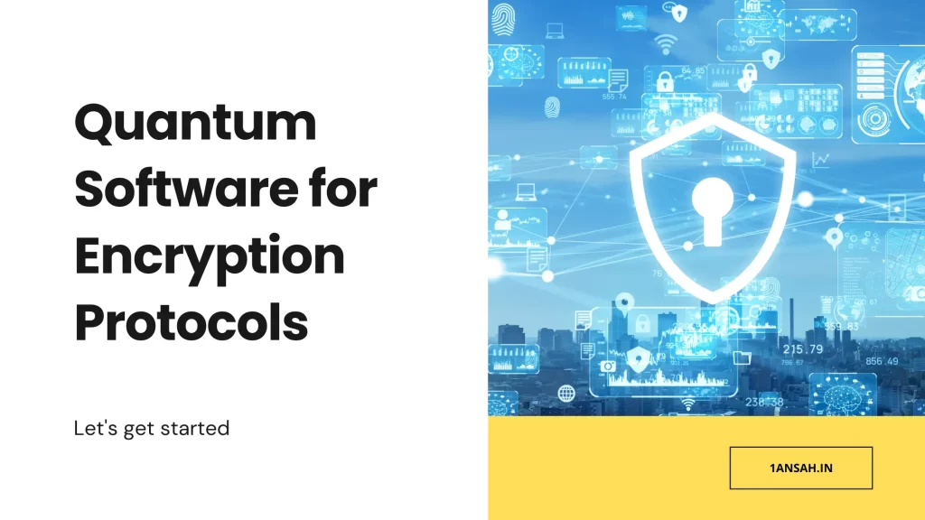 Quantum Software for Encryption Protocols - 1Ansah Technologies