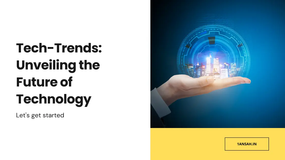 Tech-Trends: Unveiling the Future of Technology - 1Ansah Technologies