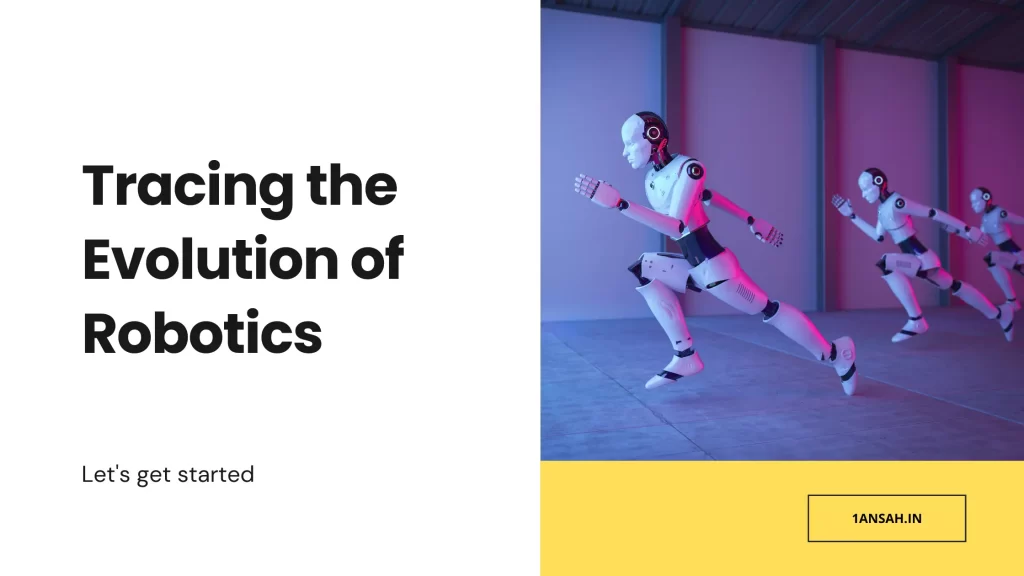 Tracing the Evolution of Robotics - 1Ansah Technologies