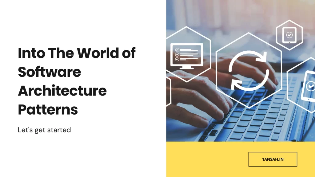 Into The World of Software Architecture Patterns - 1Ansah Technologies