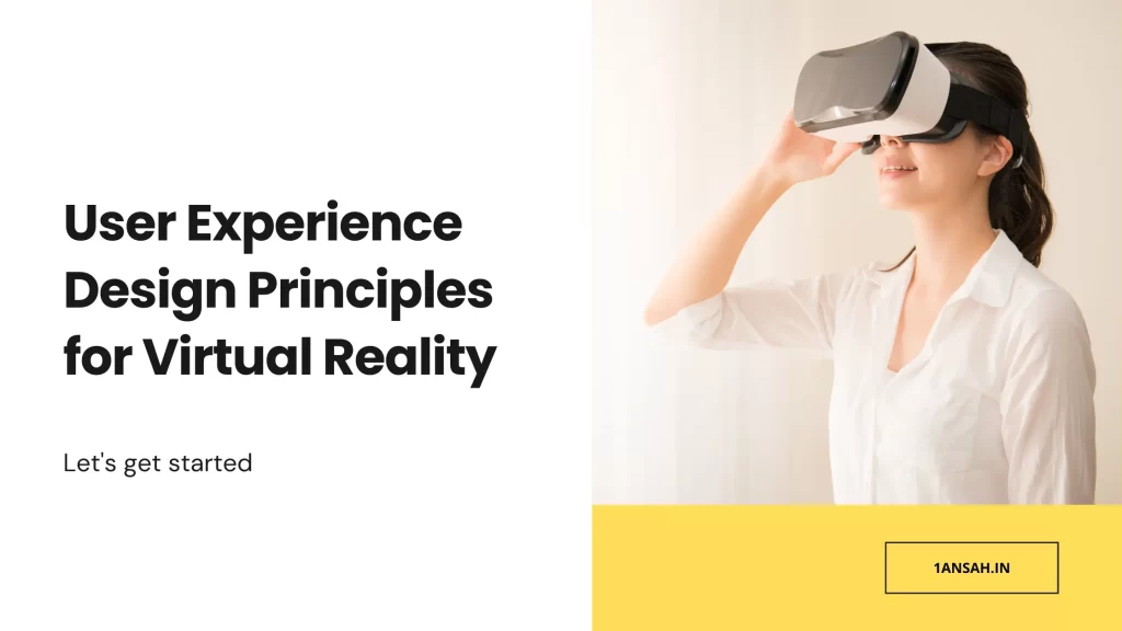 User Experience Design Principles for Virtual Reality - 1Ansah Technologies