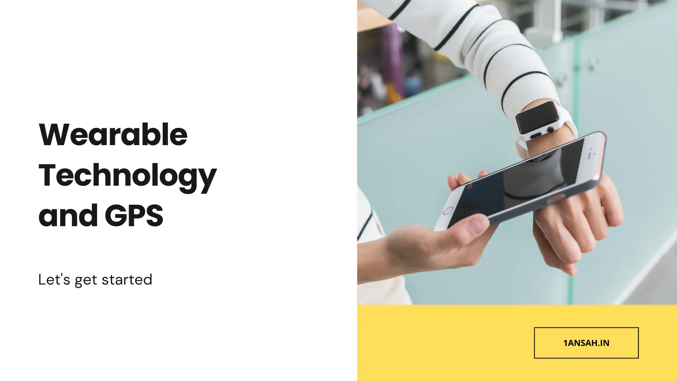 Wearable Technology and GPS - 1Ansah Technologies