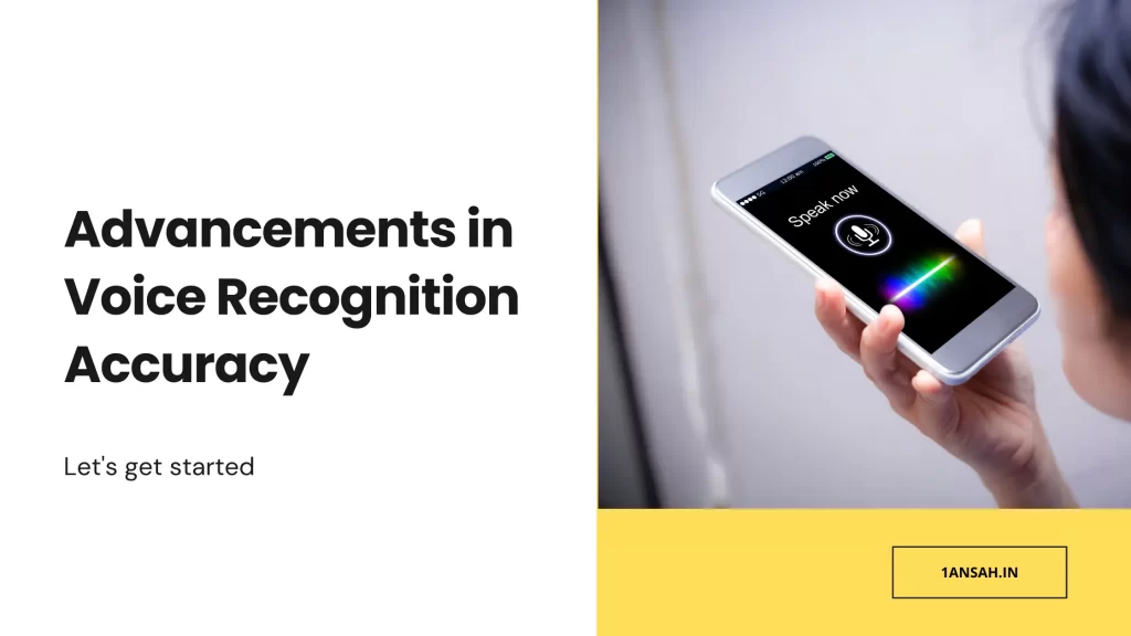 Advancements in Voice Recognition Accuracy - 1Ansah Technologies