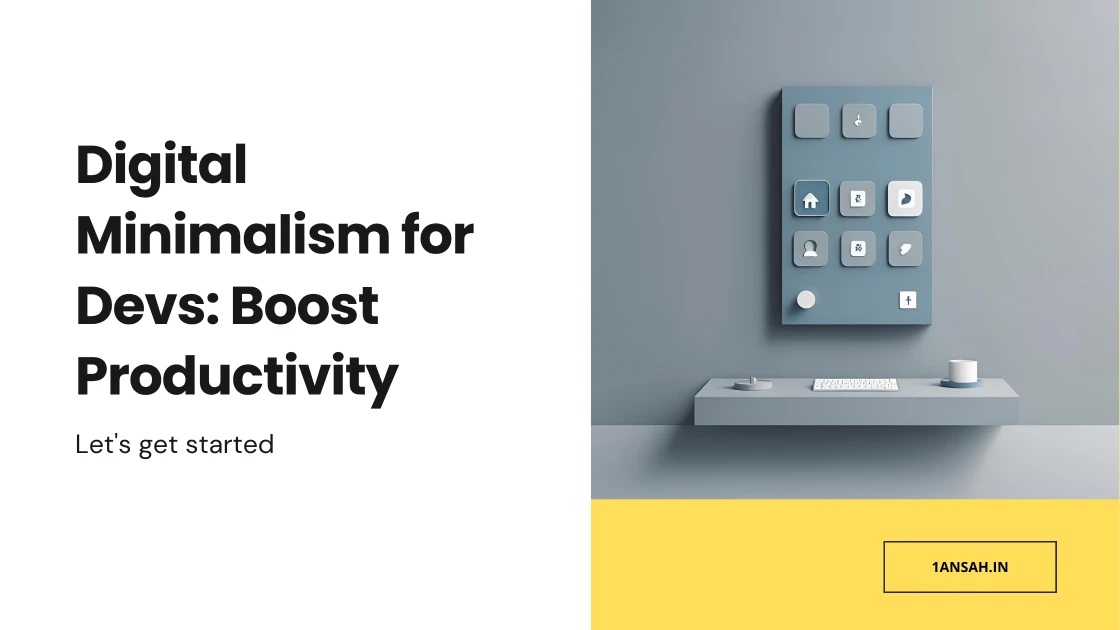 Digital Minimalism for Devs: Boost Productivity