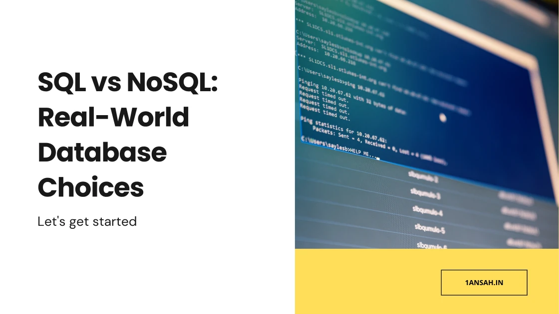 SQL vs NoSQL: Real-World Database Choices - 1Ansah Technologies